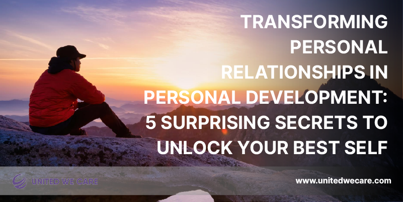 Transforming Personal Relationships in Personal Development: 5 ...
