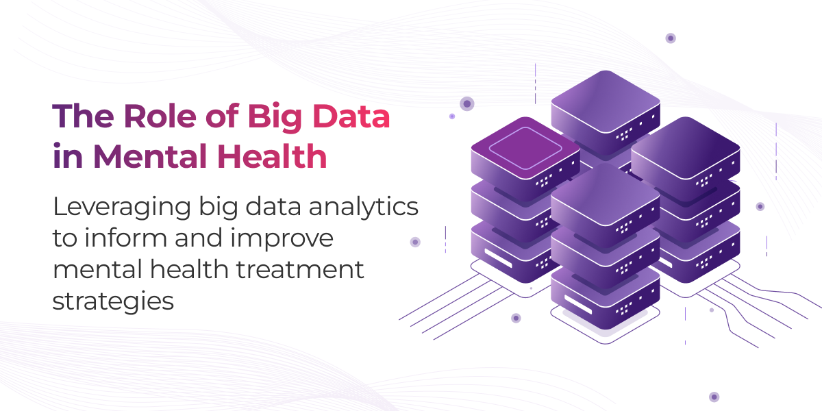 The Role of Big Data in Mental Health - Leveraging big data analytics ... The Role of Big Data in Mental Health - Leveraging big data analytics ...